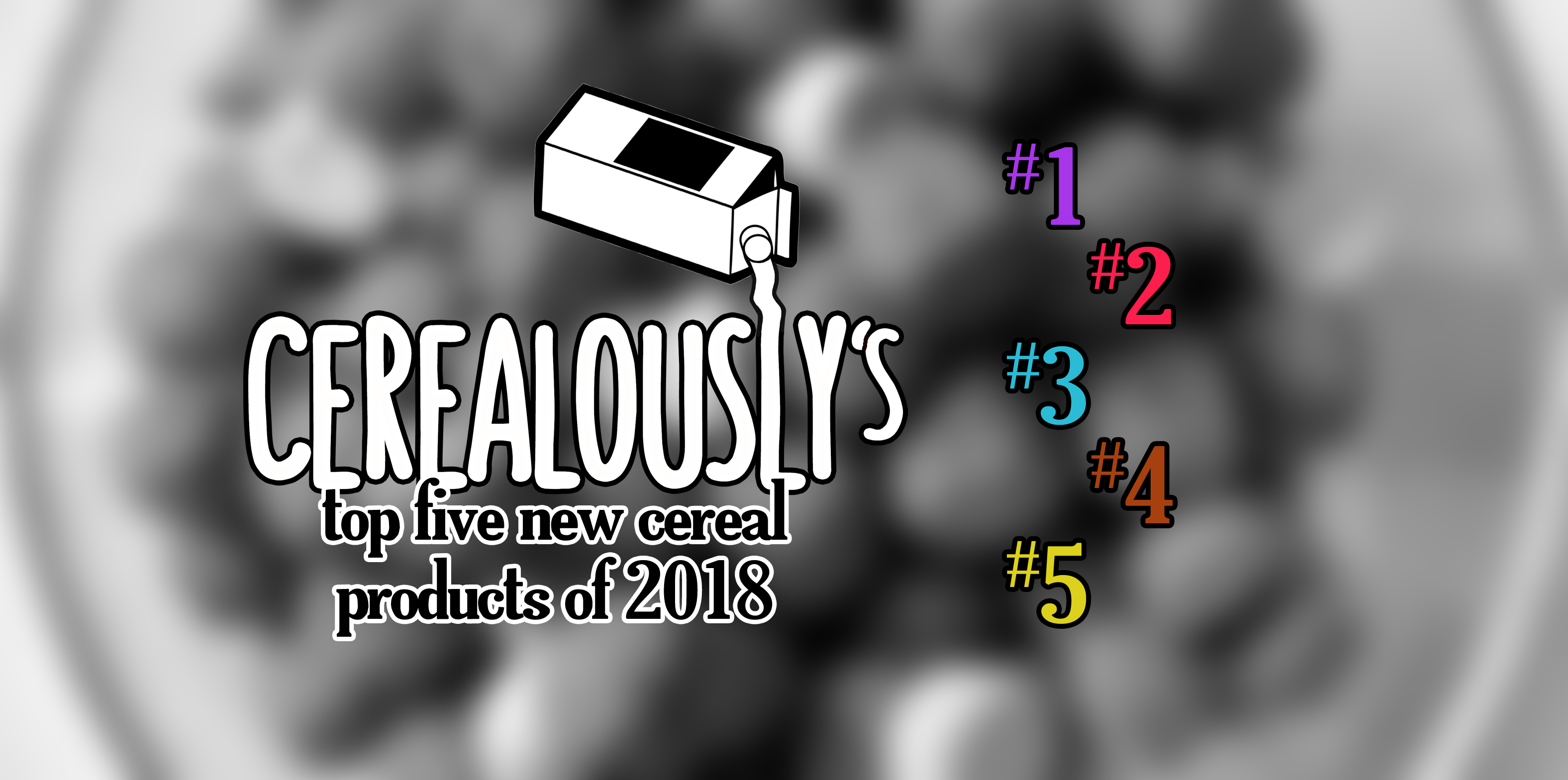 Cerealously’s Top 5 New Cereal Products of 2018 - Cerealously