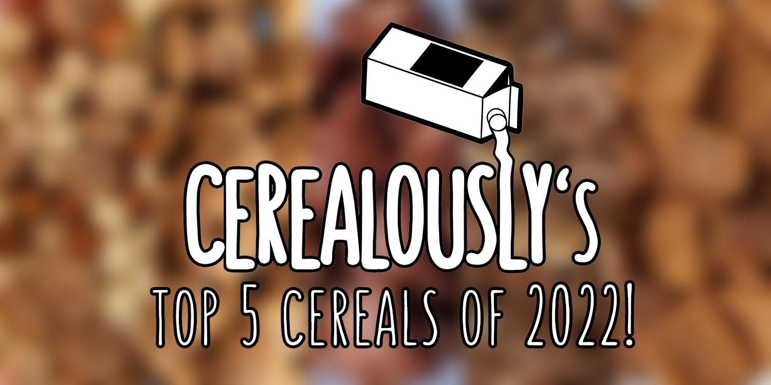 Counting Down the 5 Best Cereals of 2022! - Cerealously